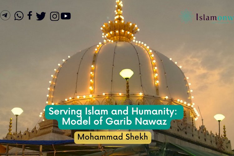 Serving Islam and Humanity: Model of Garib Nawaz - Islamonweb