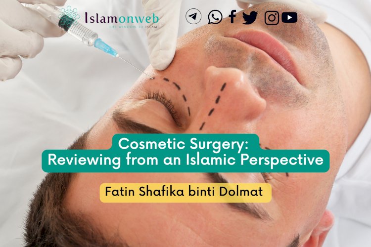 Cosmetic Surgery: Reviewing from an Islamic Perspective - Islamonweb