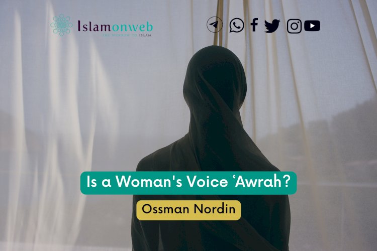 Is a Woman's Voice 'Awrah'? - Islamonweb