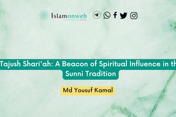Tajush Shari'ah: A Beacon of Spiritual Influence in the Sunni Tradition ...