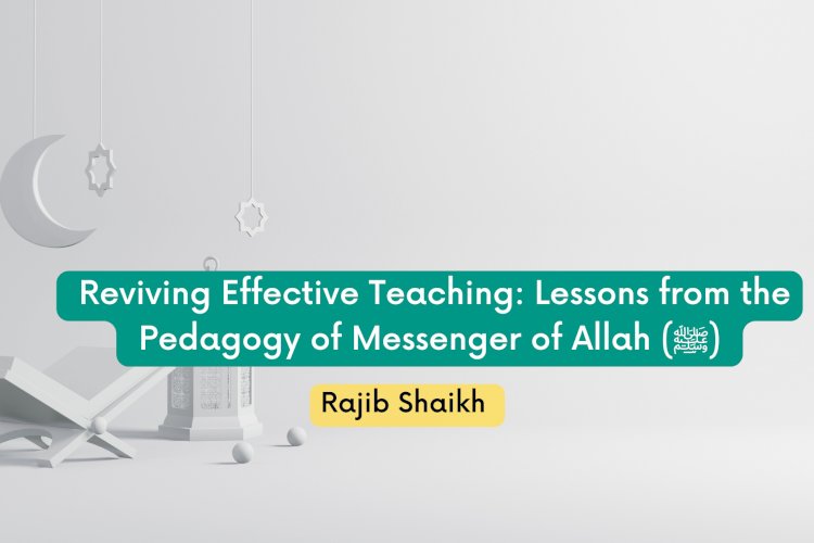 Reviving Effective Teaching: Lessons from the Pedagogy of Messenger of ...