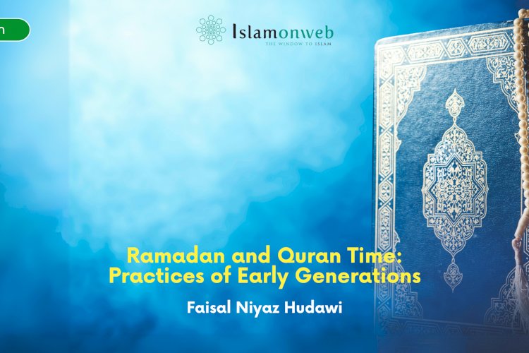 Ramadan and Quran Time: Practices of Early Generations - Islamonweb