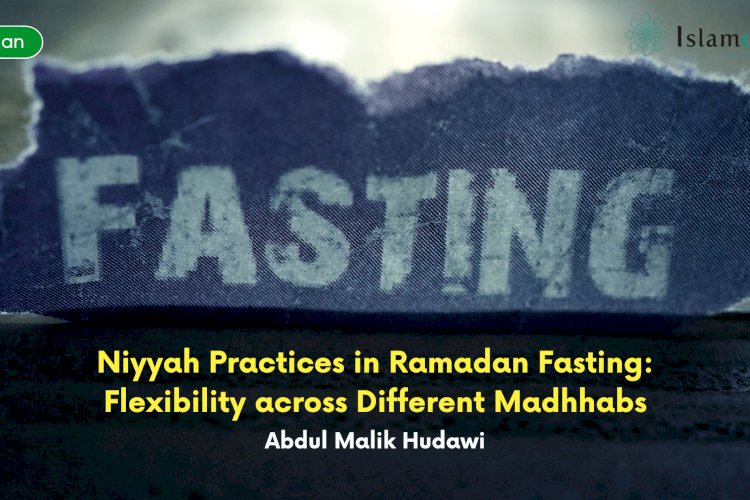 Niyyah Practices in Ramadan Fasting: Flexibility across Different ...