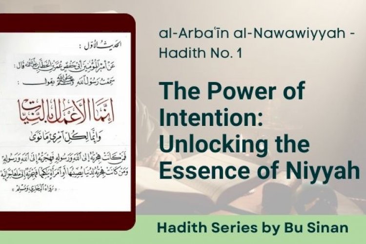 Hadith No. 1: The Power of Intention: Unlocking the Essence of Niyyah - Islamonweb