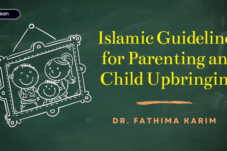 Islamic Guidelines for Parenting and Child Upbringing - Islamonweb
