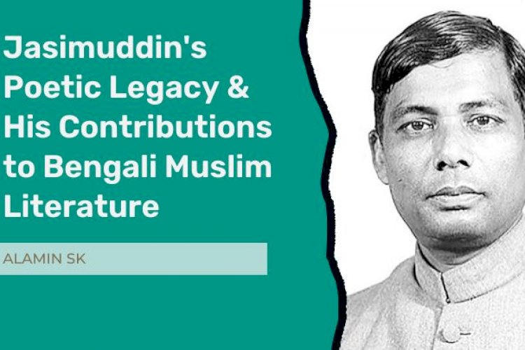 Jasimuddin's Poetic Legacy in Colonial Bengal: His Contributions to ...