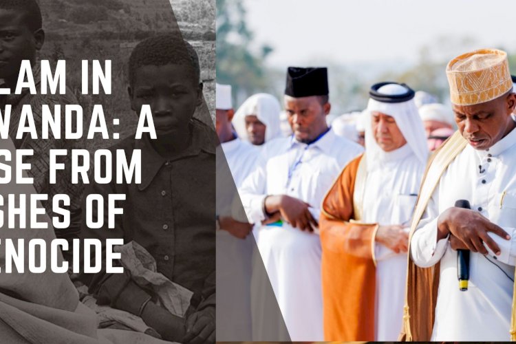 Islam in Rwanda: A Rise from Ashes of Genocide - Islamonweb
