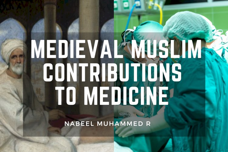 Medieval Muslim Contributions to Medicine: Pioneering Muslim Scientists - Islamonweb
