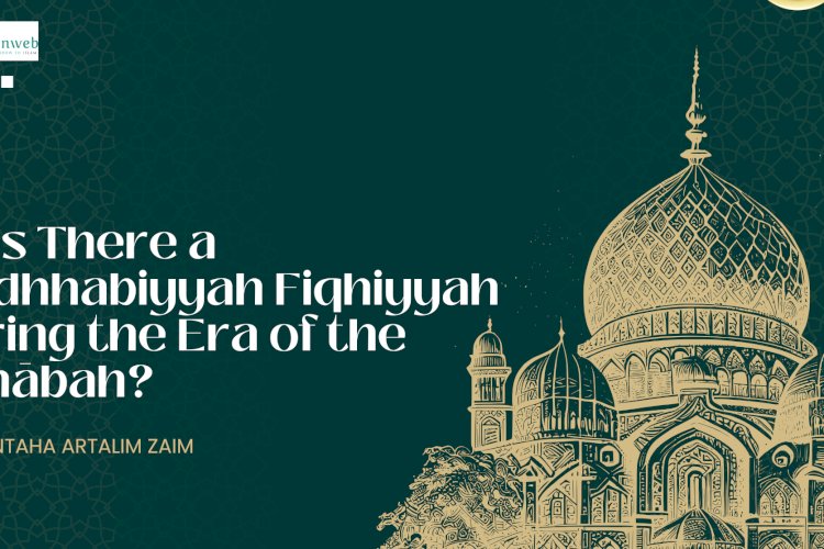 Was There a Madhhabiyyah Fiqhiyyah During the Era of the Ṣaḥābah? A ...