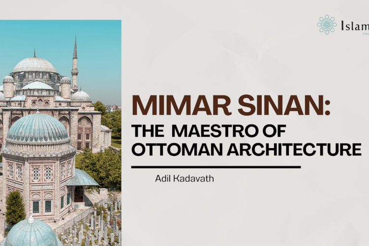 Mimar Sinan: The Divine Maestro of Ottoman Architecture - Islamonweb