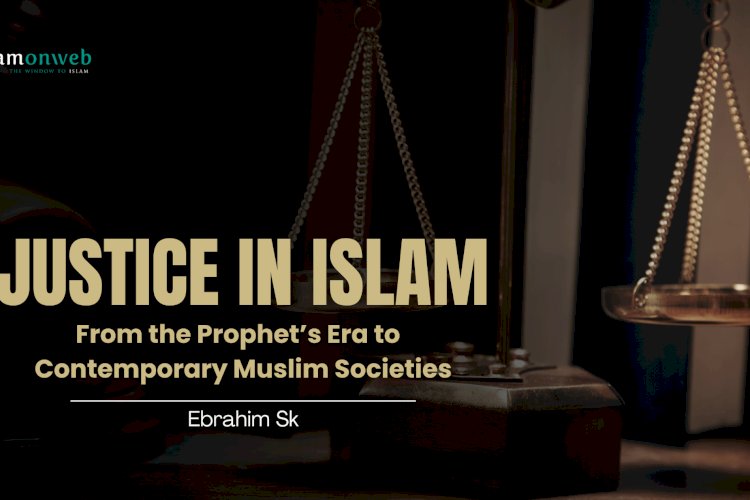 Justice in Islam: From the Prophet’s Era to Contemporary Muslim ...